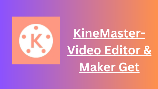KineMaster-Video Editor & Maker Get: video editor app